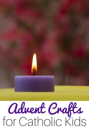 100+ Simple Catholic Advent Crafts and Activities for Kids - The ...