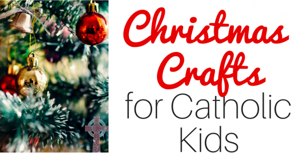 Super Simple Catholic Christmas Crafts to Make with Your Kids - The ...
