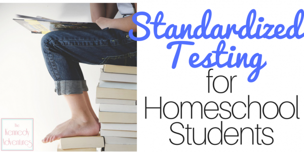 Hidden Benefits of Standardized Testing for Homeschoolers - The Kennedy ...