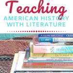 Teaching American History Through Literature (with Beautiful Feet Books)